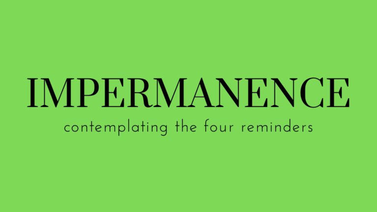 The Four Reminders: Impermanence - Nalandabodhi International